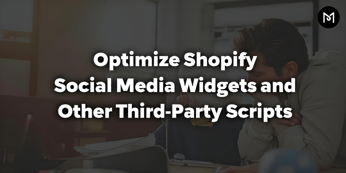 Optimize Shopify Social Media Widgets & Scripts for Speed