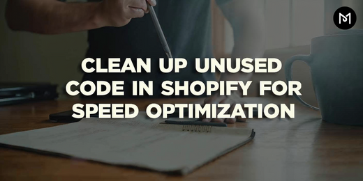 Clean Up Unused Code in Shopify for Speed